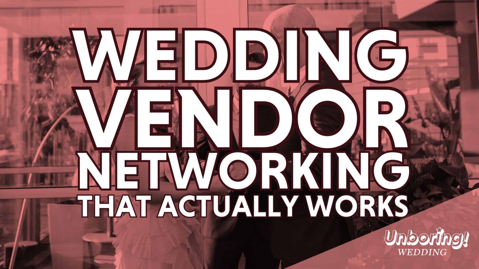 The Wedding Officiant’s Guide to Vendor Networking That Actually Works ⋆ Unboring!Wedding