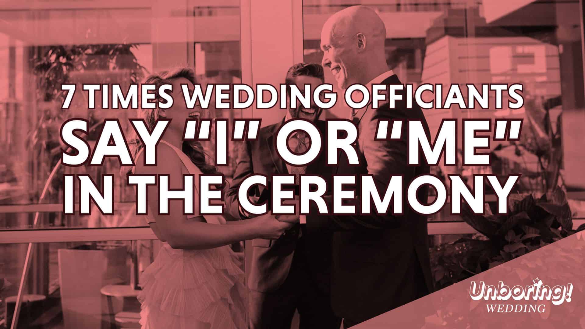 Only 7 (Sometimes 10) Times a Wedding Officiant Should Say ‘I’ in the ...